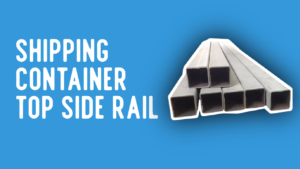 What You Should Know About Top Side Rail in Dry Containers